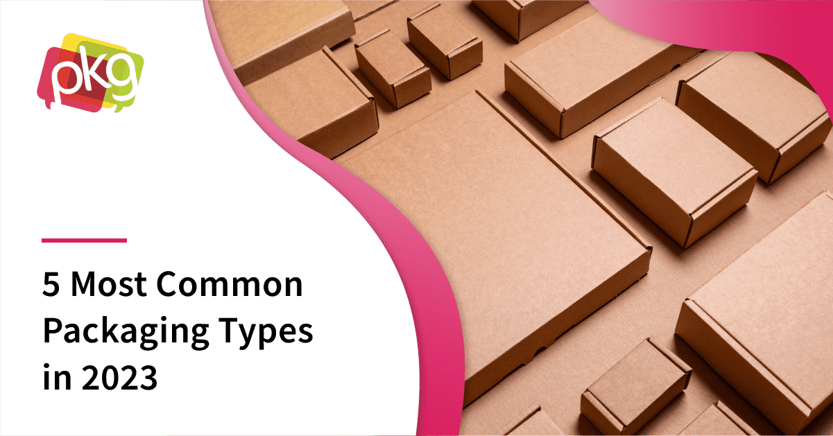 5 Most Common Packaging Types in 2023